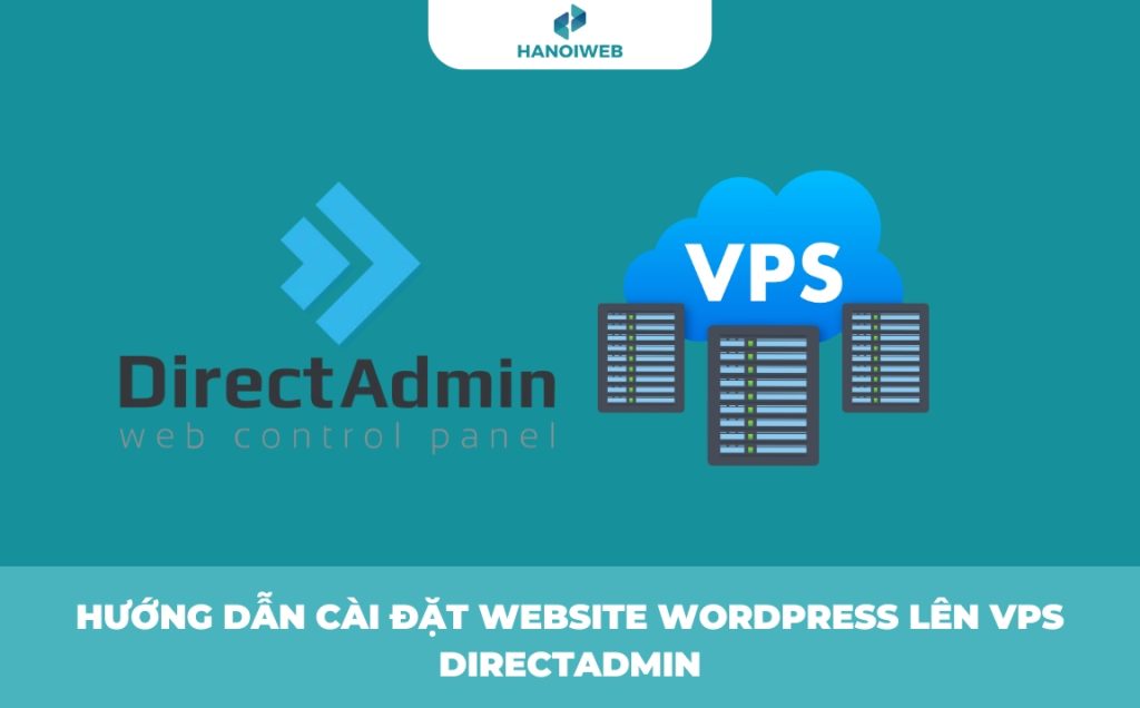 Hướng dẫn cài đặt website WordPress lên VPS DirectAdmin - Hanoiweb